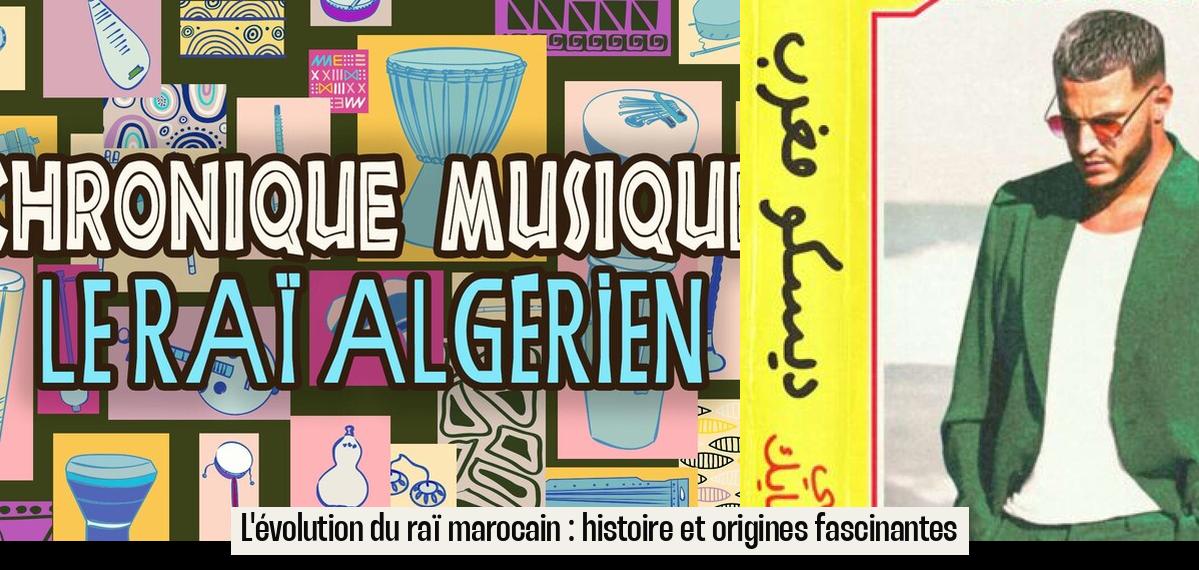 L'évolution du raï marocain : histoire et origines fascinantes ...